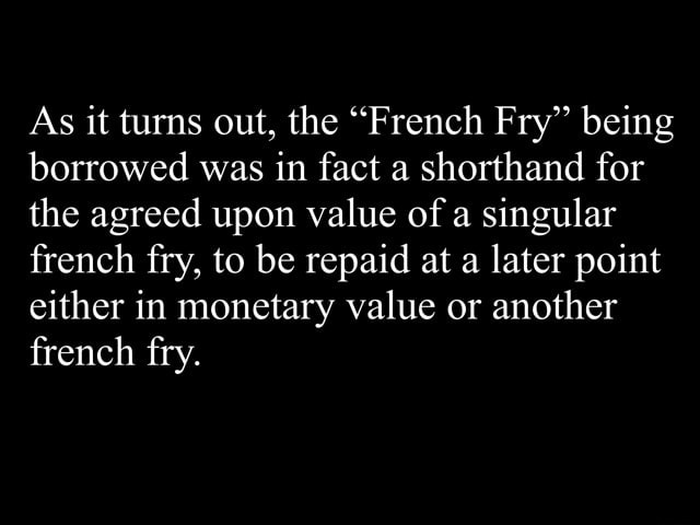 As it turns out, the "French Fry" being borrowed was in fact a ...