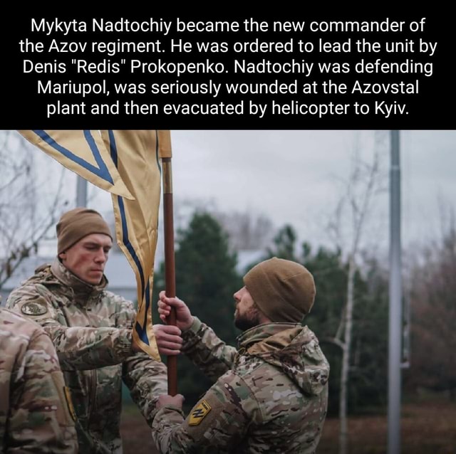Mykyta Nadtochiy became the new commander of the Azov regiment. He was ...