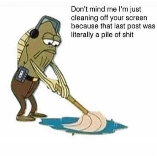 Don't mind me I'm Just cleaning off your screen because that last post ...