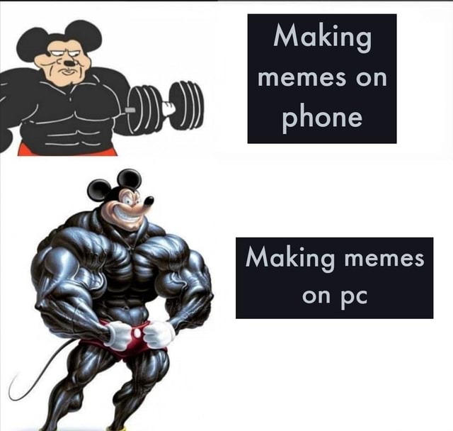 Making memes on phone Making memes on pc - iFunny