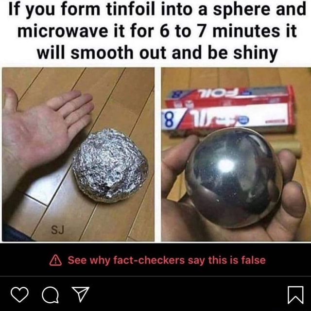 If you form tinfoil into a sphere and microwave it tor 6 to 7 minutes ...