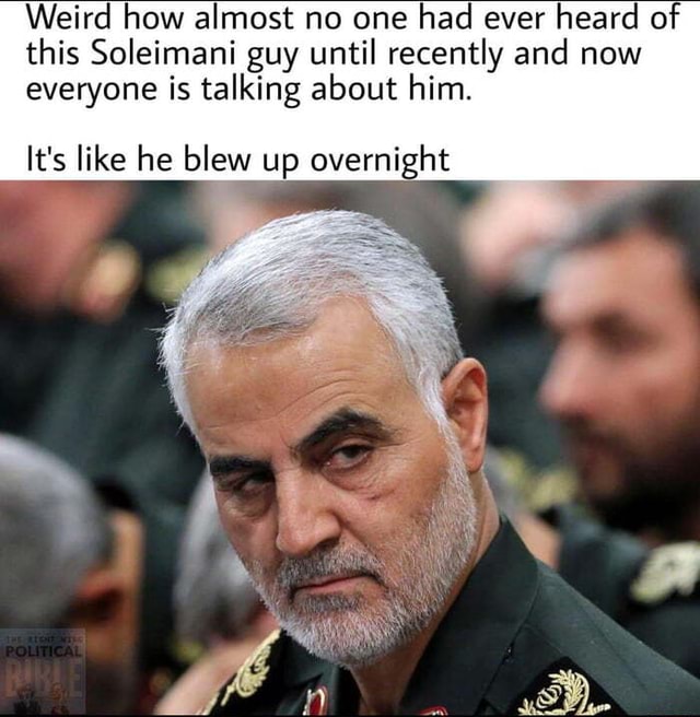 Weird how almost no one had ever heard of this Soleimani guy until ...