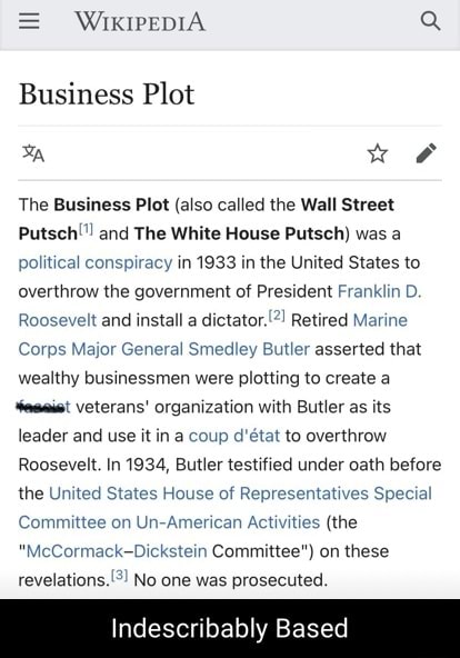 WIKIPEDIA Q we Business Plot The Business Plot (also called the Wall Street Putsch and The White ...