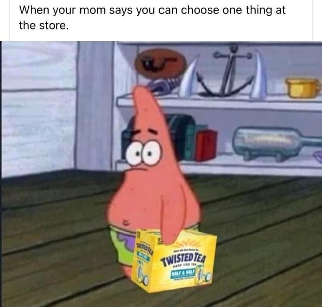 When your mom says you can choose one thing at the store. - iFunny