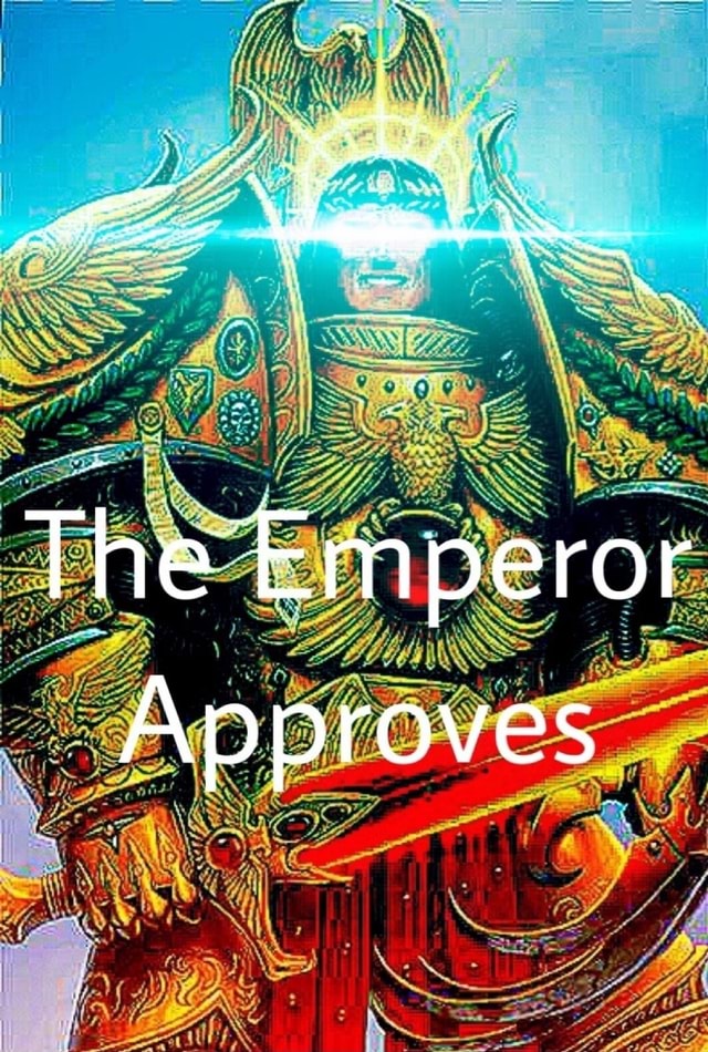 SS Th e Emperor Approves - iFunny