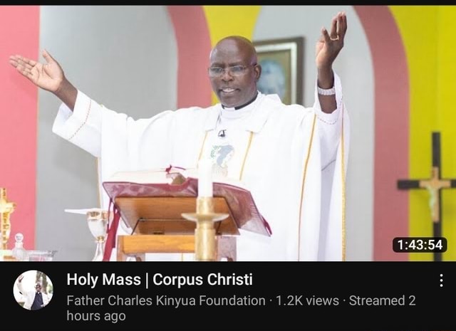Holy Mass I Corpus Christi Father Charles Kinyua Foundation 1.2K views Streamed 2 hours ago - iFunny