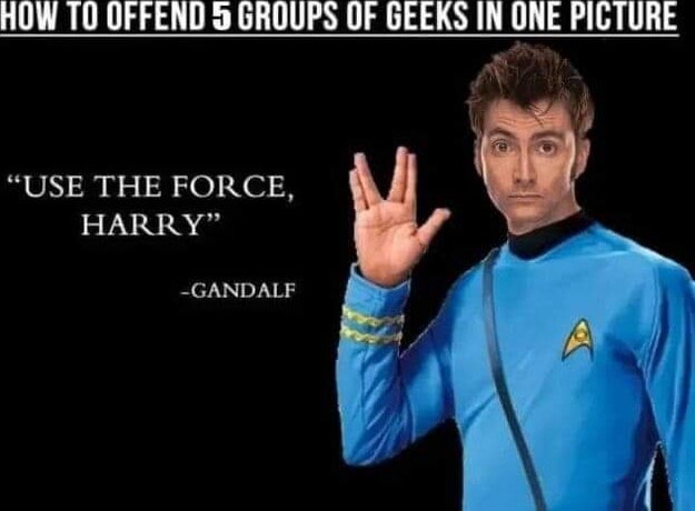 HOW OFFEND GROUPS OF GEEKS IN ONE PICTURE "USE THE FORCE, HARRY ...