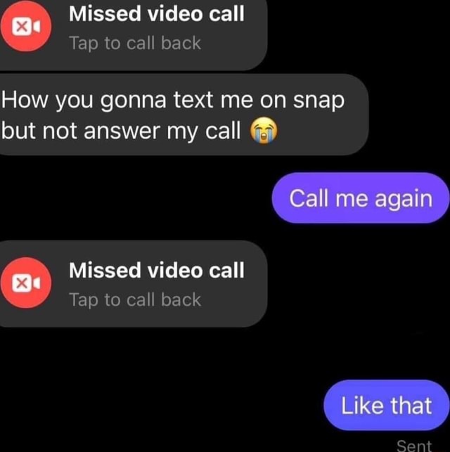 Missed video call Tap to call back How you gonna text me on snap but ...