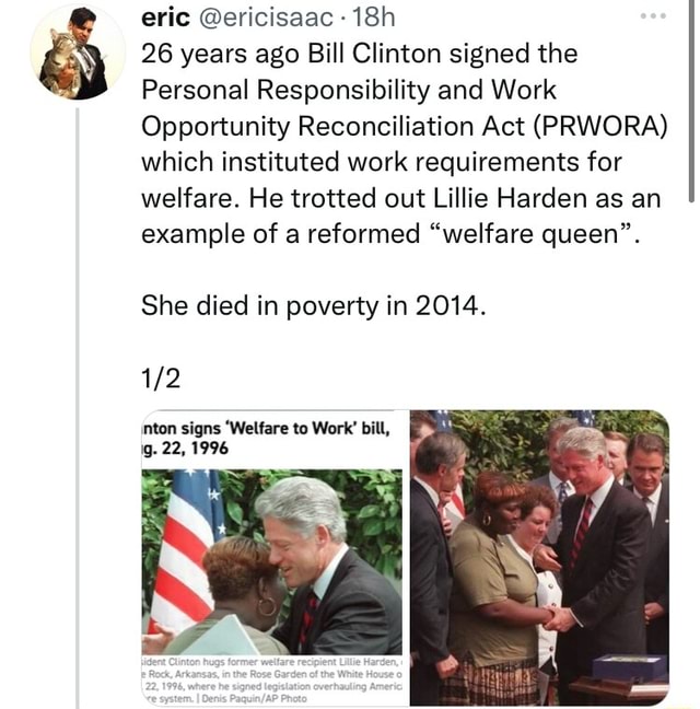 Eric @ericisaac - 26 years ago Bill Clinton signed the Personal ...