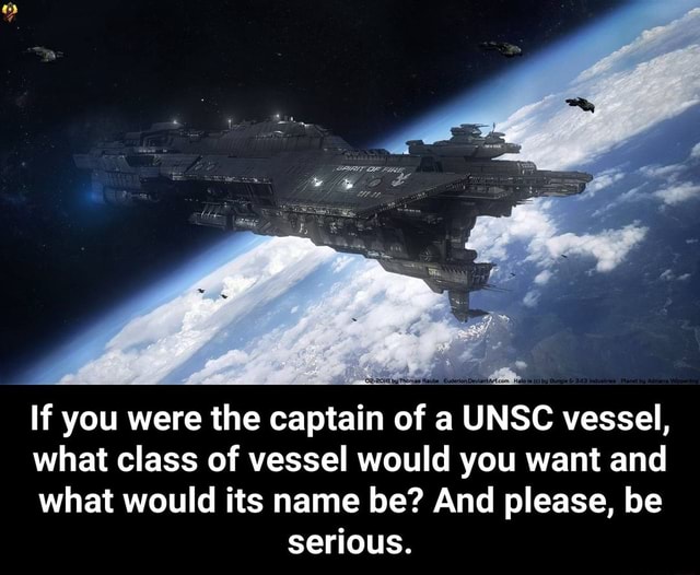 If you were the captain of a UNSC vessel, what class of vessel would ...