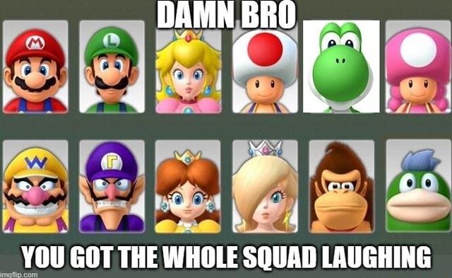 YOU GOT THE WHOLE SQUAD LAUGHING - iFunny