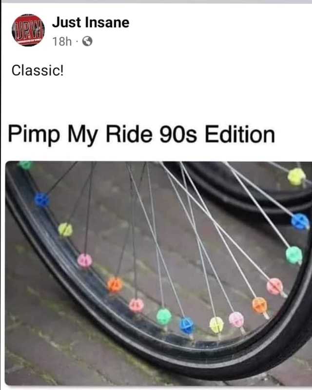 Just Insane Classic! Pimp My Ride Edition - iFunny