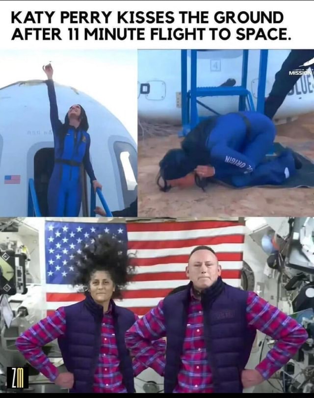 KATY PERRY KISSES THE GROUND AFTER 11 MINUTE FLIGHT TO SPACE. - iFunny