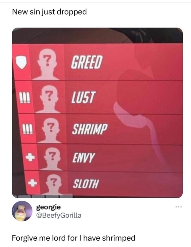 New sin just dropped GREED 1U5T SHRIMP + ENVY + SLOTH ee georgie ...
