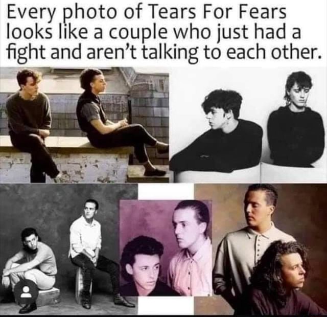 #music#memes#funny#tearsforfears - Every photo of Tears For Fears looks ...