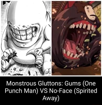 Monstrous Gluttons: Gums (One Punch Man) VS No-Face (Spirited Away ...