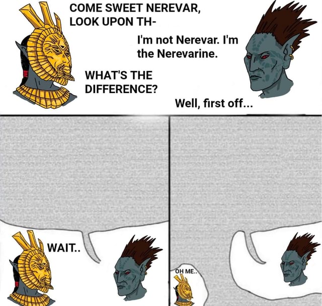 Come Sweet Nerevar Look Upon Th I M Not Nerevar I M The Nerevarine