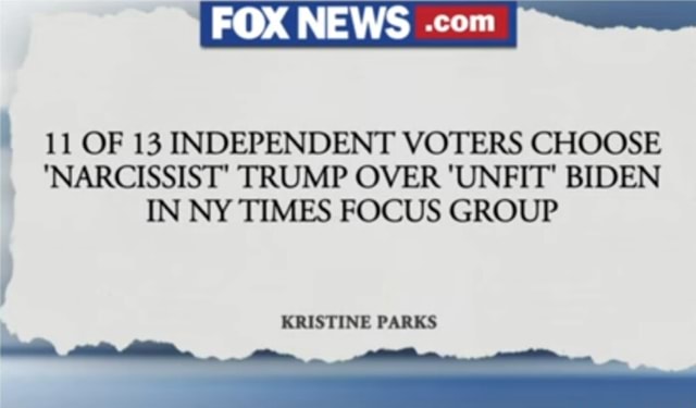 FOX NEWS com 11 OF 13 INDEPENDENT VOTERS CHOOSE "NARCISSIST' TRUMP OVER ...