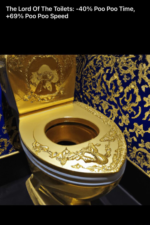 The Lord Of The Toilets: -40% Poo Poo Time, +69% Poo Poo Speed - iFunny