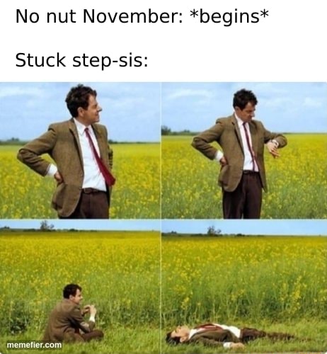 No nut November: *begins* Stuck step-sis: 'memefier.comI - iFunny