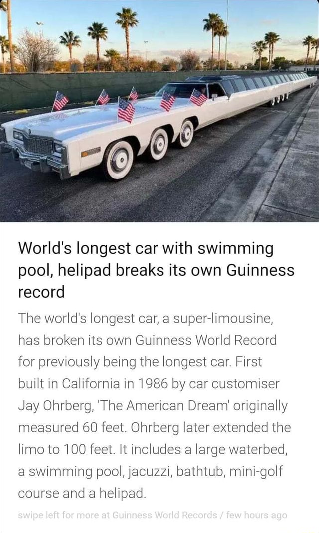 Af World's longest car with swimming pool, helipad breaks its own ...