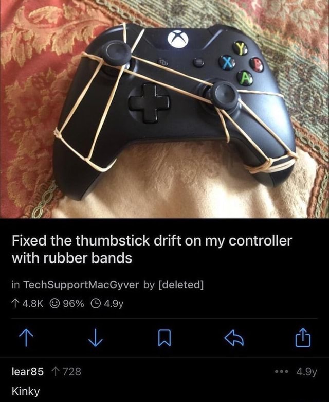 Fixed the thumbstick drift on my controller with rubber bands in ...
