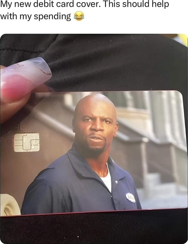 My new debit card cover. This should help with my spending - iFunny