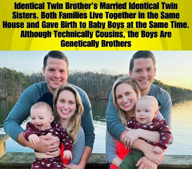 Identical Twin Brother's Married Identical Twin Sisters. Both Families Live Together in the Same ...