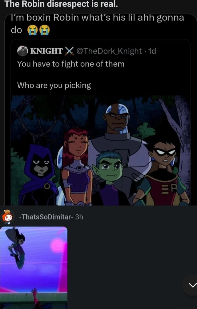 The Robin disrespect is real. I'm boxin Robin what's his lil ahh gonna ...