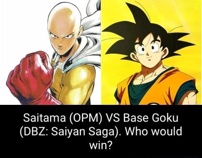 Saitama (OPM) VS Base Goku (DBZ: Saiyan Saga). Who would win? - iFunny