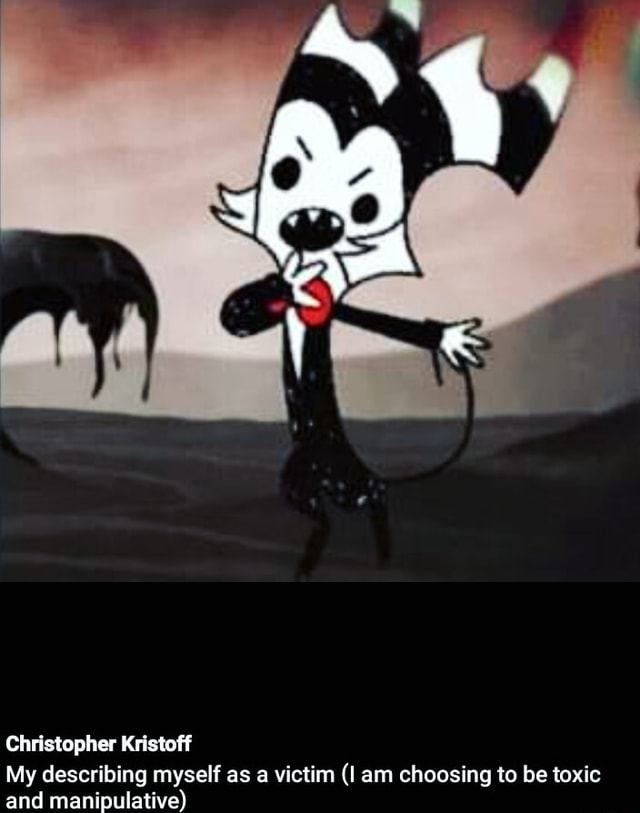 Christopher Kristoff My describing myself as a victim am choosing to be ...