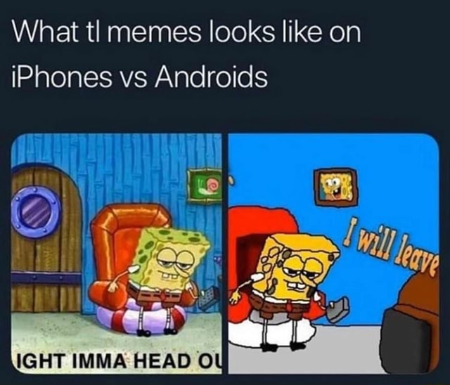 What tl memes looks like on iPhones vs Androids - iFunny