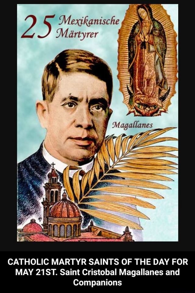 Martyrer Magallanes CATHOLIC MARTYR SAINTS OF THE DAY FOR MAY 21ST ...