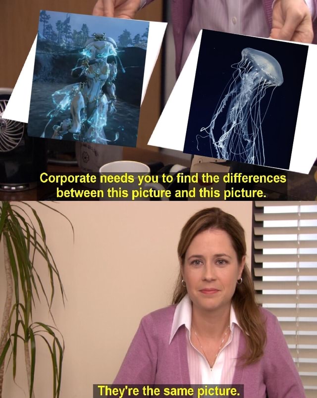 Corporate needs you to find the differences between this picture and ...