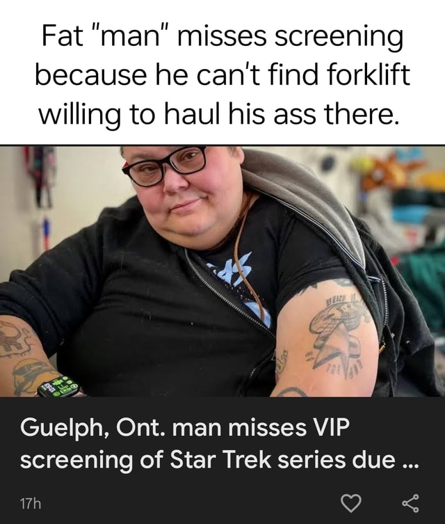 Fat "man" misses screening because he can't find forklift willing to ...