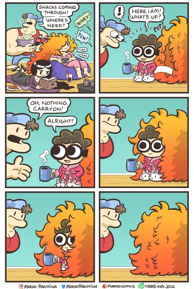 Yr SNACKS COMING WwW HERE AWHATS UP? NERD and Jouk OH, NOTHING CARRYON ...