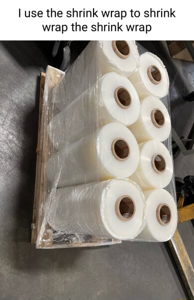 Use the shrink wrap to shrink wrap the shrink wrap - iFunny