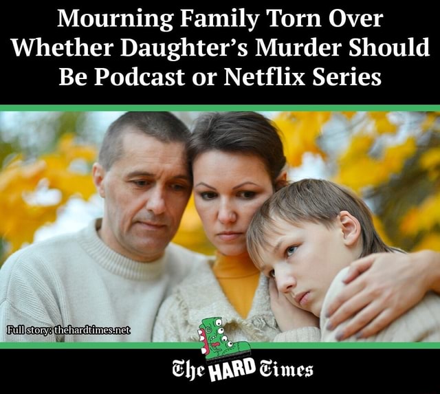 Mourning Family Torn Over Whether Daughter's Murder Should Be Podcast ...