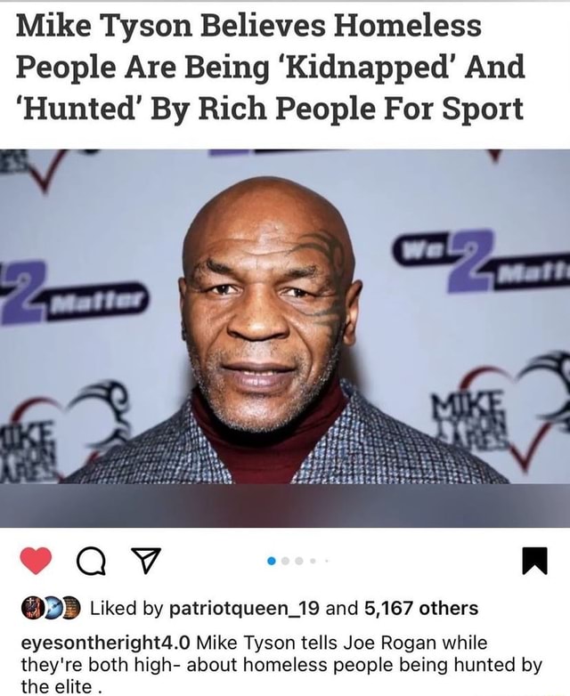 Mike Tyson Believes Homeless People Are Being 'Kidnapped' And 'Hunted ...