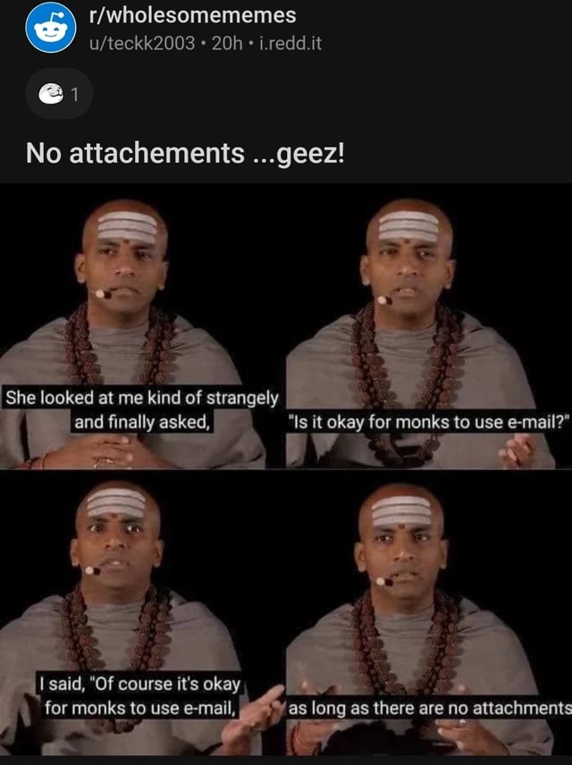 Rfwholesomememes i.redd.it @1 No attachements ...geez! I She looked at ...