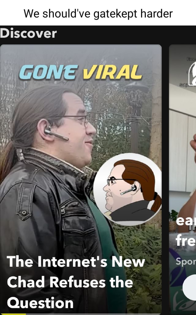 We should've gatekept harder GOME VIRAL Discover tire The Internet's New Sper Chad Refuses the ...