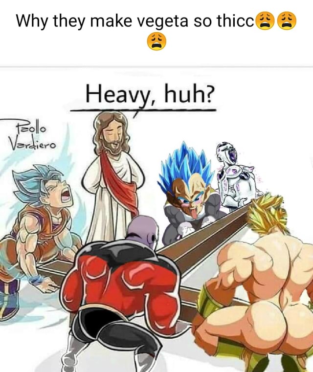 As as Heavy, huh? Why they make vegeta so thicc@@ - iFunny
