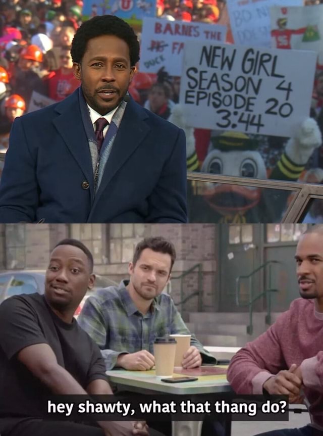 Hey shawty, what that thang do? - iFunny