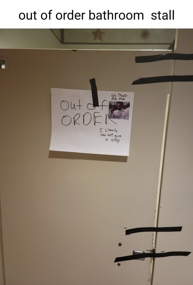 Out of order bathroom stall Out - iFunny