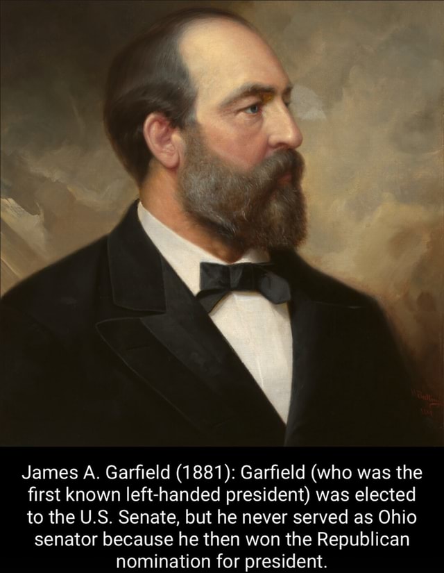 James A. Garfield (1881): Garfield (who was the first known left-handed ...