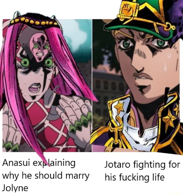 Anasui eX-laining Jotaro fighting for Why he should marry his fucking ...