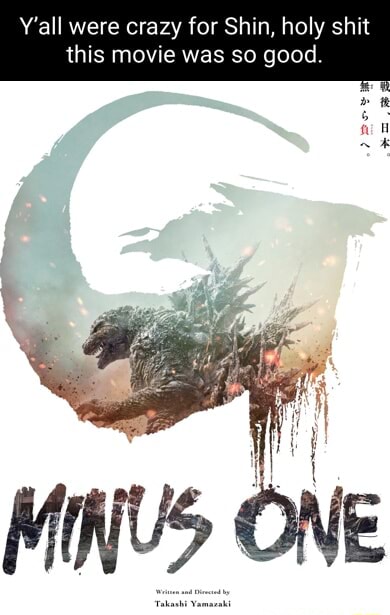 Y'all were crazy for Shin, holy shit this movie was so good. - iFunny