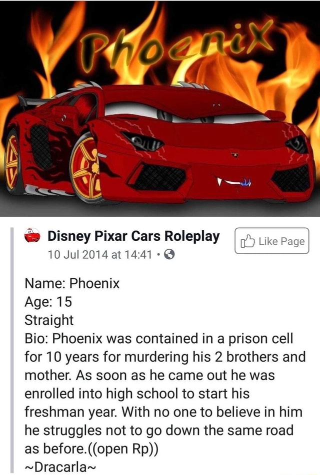 @ Disney Pixar Cars Roleplay 10 Jul 2014 at 1441 Name: Phoenix Age: 15 ...