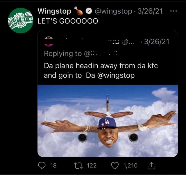 Wingstop *y @wingstop - LET'S GOOOOOO Replying to Da plane headin away ...