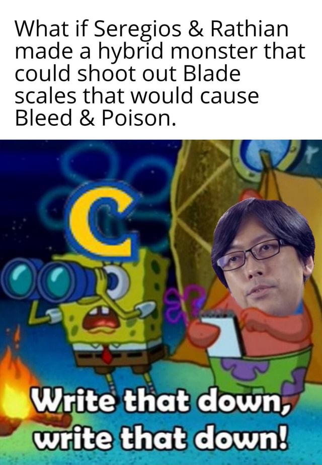 What if Seregios & Rathian made a hybrid monster that could shoot out Blade scales that would ...